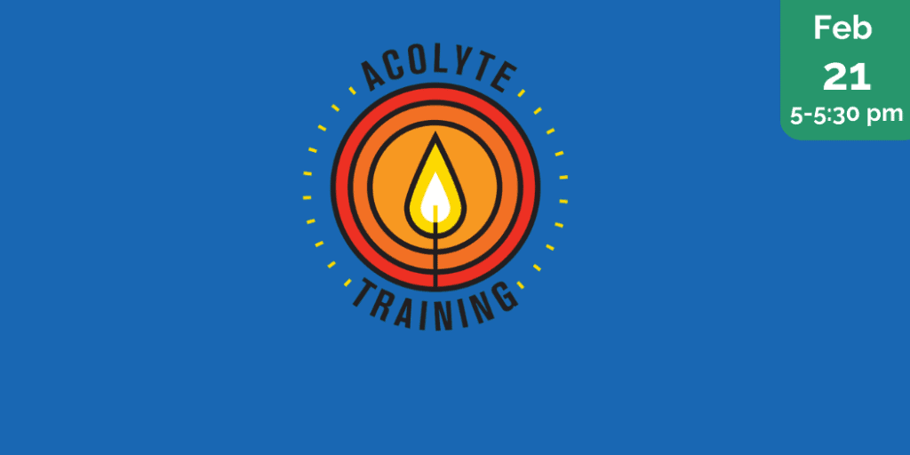 Acolyte Training: Feb 21